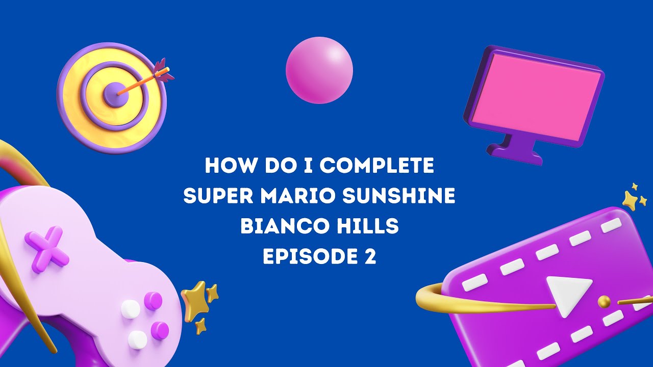 How to complete Super Mario Sunshine, Bianco Hills Episode 2 on the ...