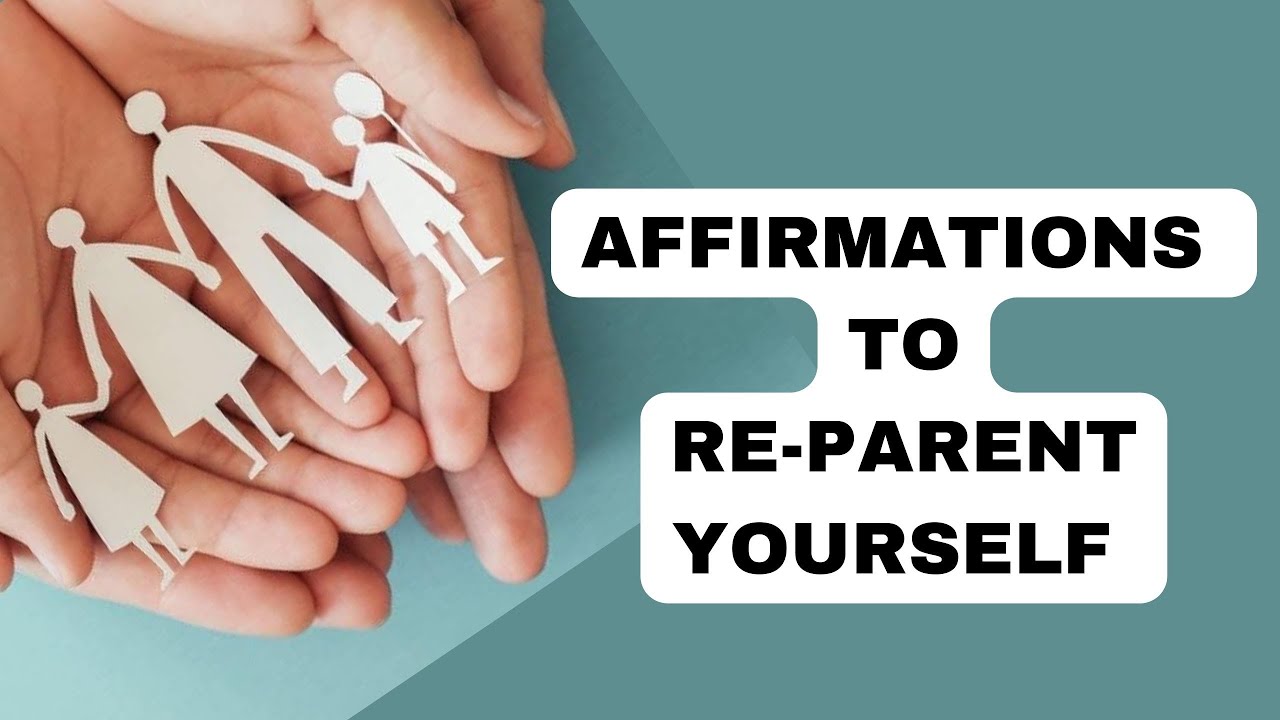 Affirmations to Re-Parent Yourself - YouTube