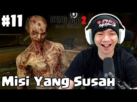 Misi Kali Ini Susah - Dying Light 2 Stay Human Indonesia #11