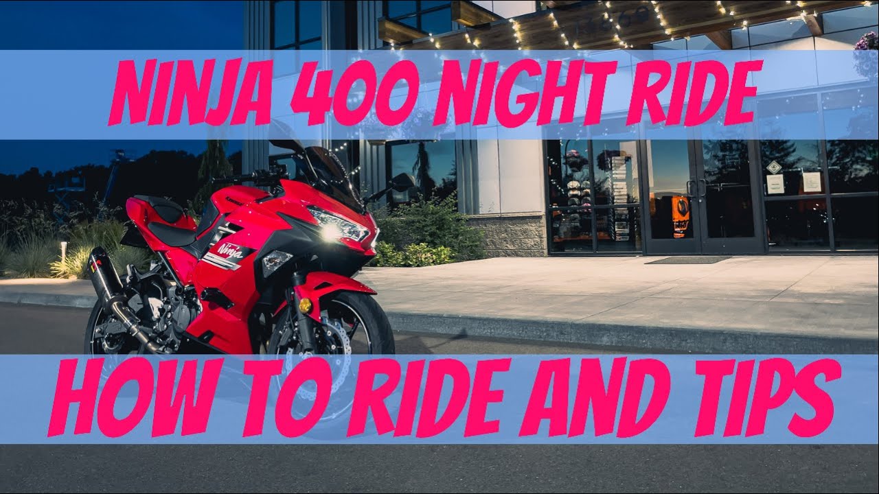How To Ride A Ninja 400 | Night Ride | Tips From A Beginner To a ...