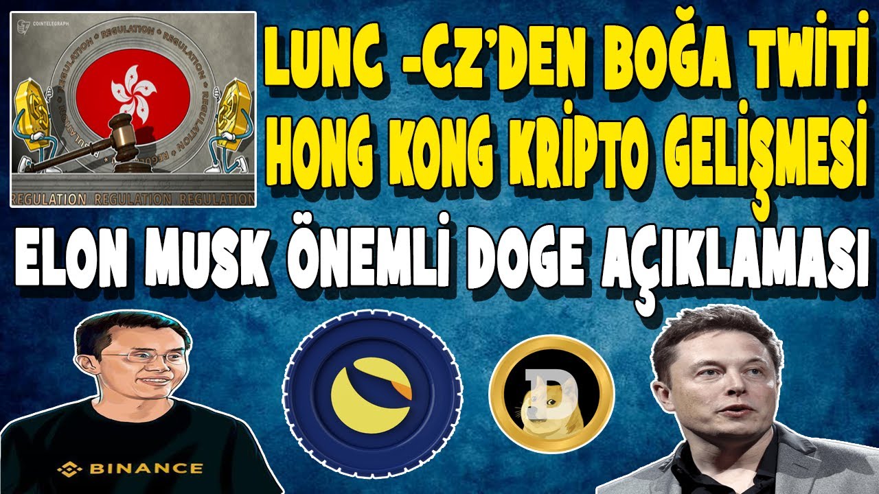 LUNC CZ'DEN BOĞA TWİTİ HONG KONG GELİŞMESİ - ELON MUSK DOGE GÜNDEMİ # ...