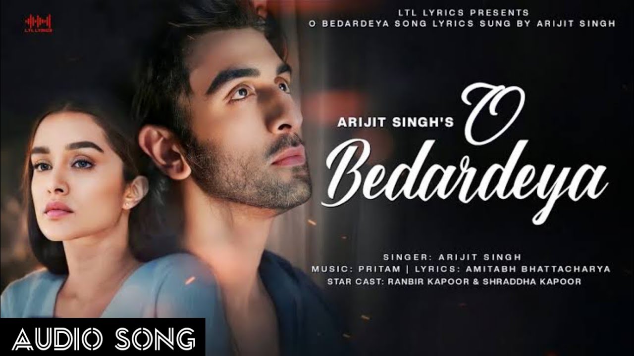 O Bedardeya - Full (Audio Song) | Tu Jhoothi Main Makkaar | Arijit ...