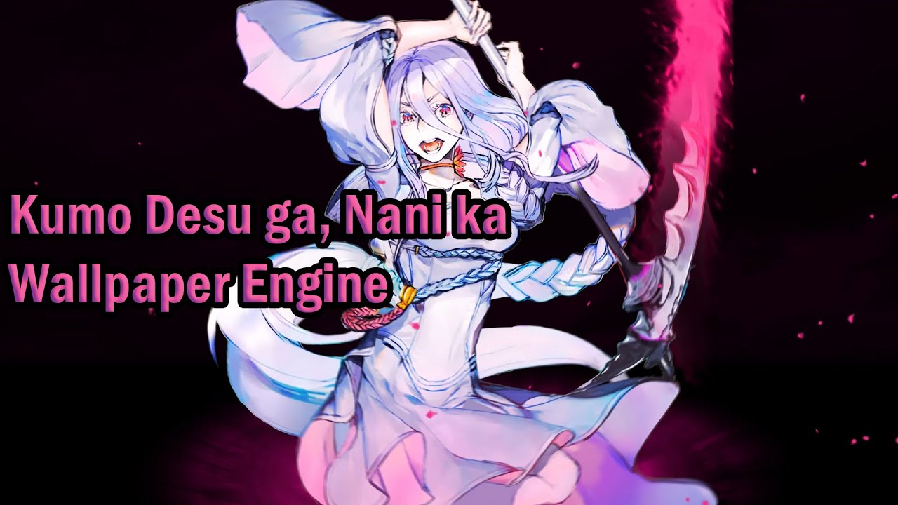 Making Animation Kumo Desu Ga Nani Ka Kumoko Shiraori Live Wallpaper Engine Pc