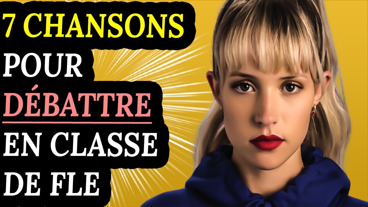 7 Chansons pour débattre en classe de FLE (A2-C1) - YouTube
