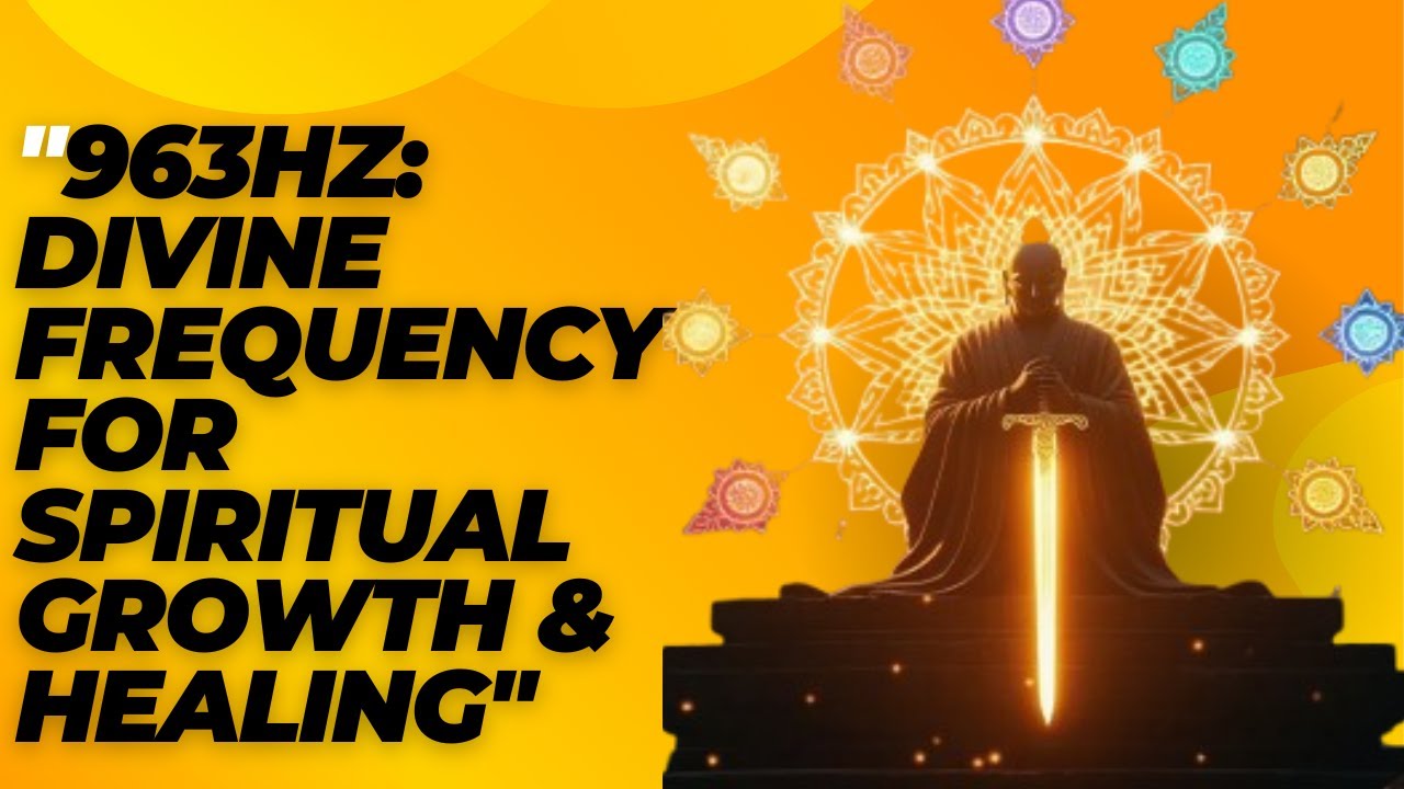 "963Hz: Divine Frequency for Spiritual Growth & Healing" #ChakraHealing ...