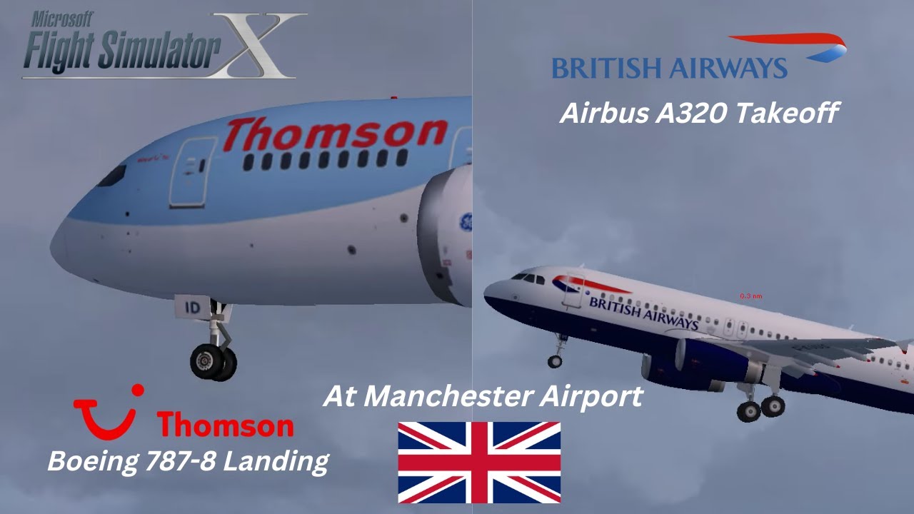 [FSX] Thomson Airways Boeing 787-8 Landing and British Airways A320-232 ...