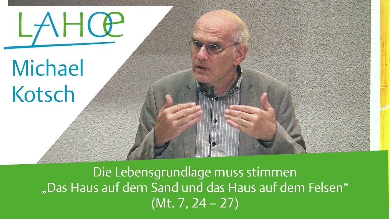 06.10.2022 Michael Kotsch: Lebensgrundlage „Das Haus auf Sand - Haus ...