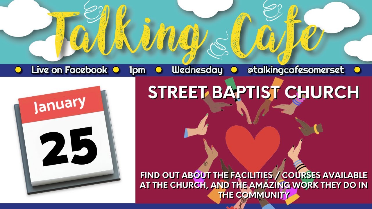 25th January Talking Cafe Live with guests from Street Baptist Church ...