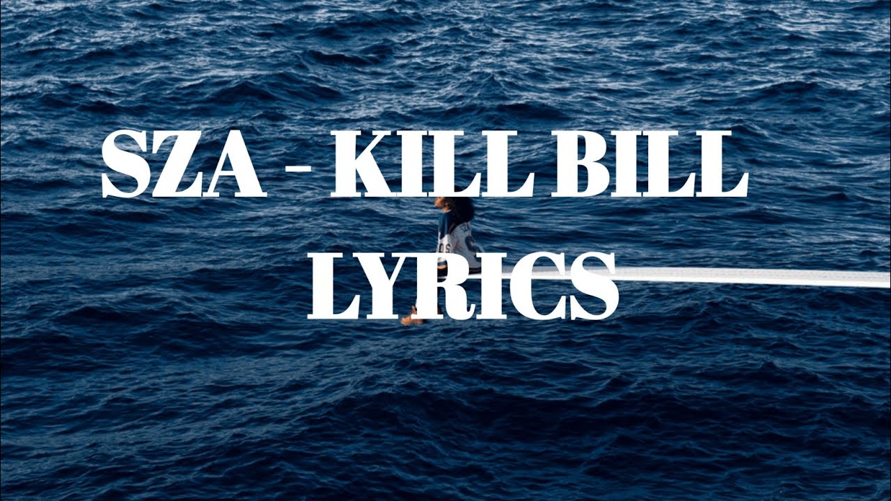 SZA - KILL BILL LYRICS - YouTube