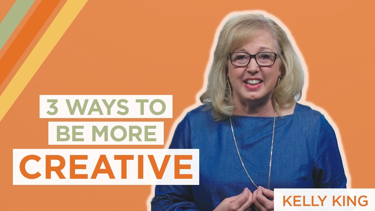 4 Easy Ways To Start Being More Creative | Kelly King - YouTube