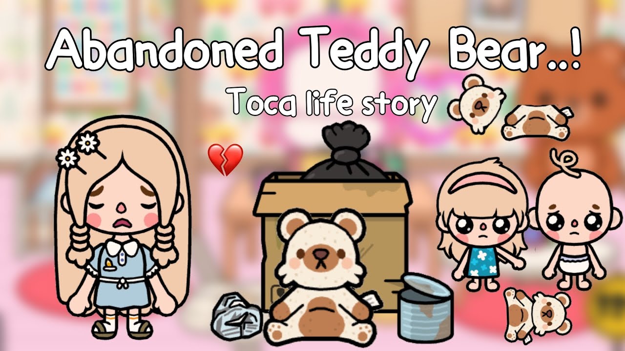 Abandoned Teddy Bear..!🧸😭👧🏻💔 |Toca Life World 🌎 ตุ๊กตาหมีที่ถูกทิ้ง ...