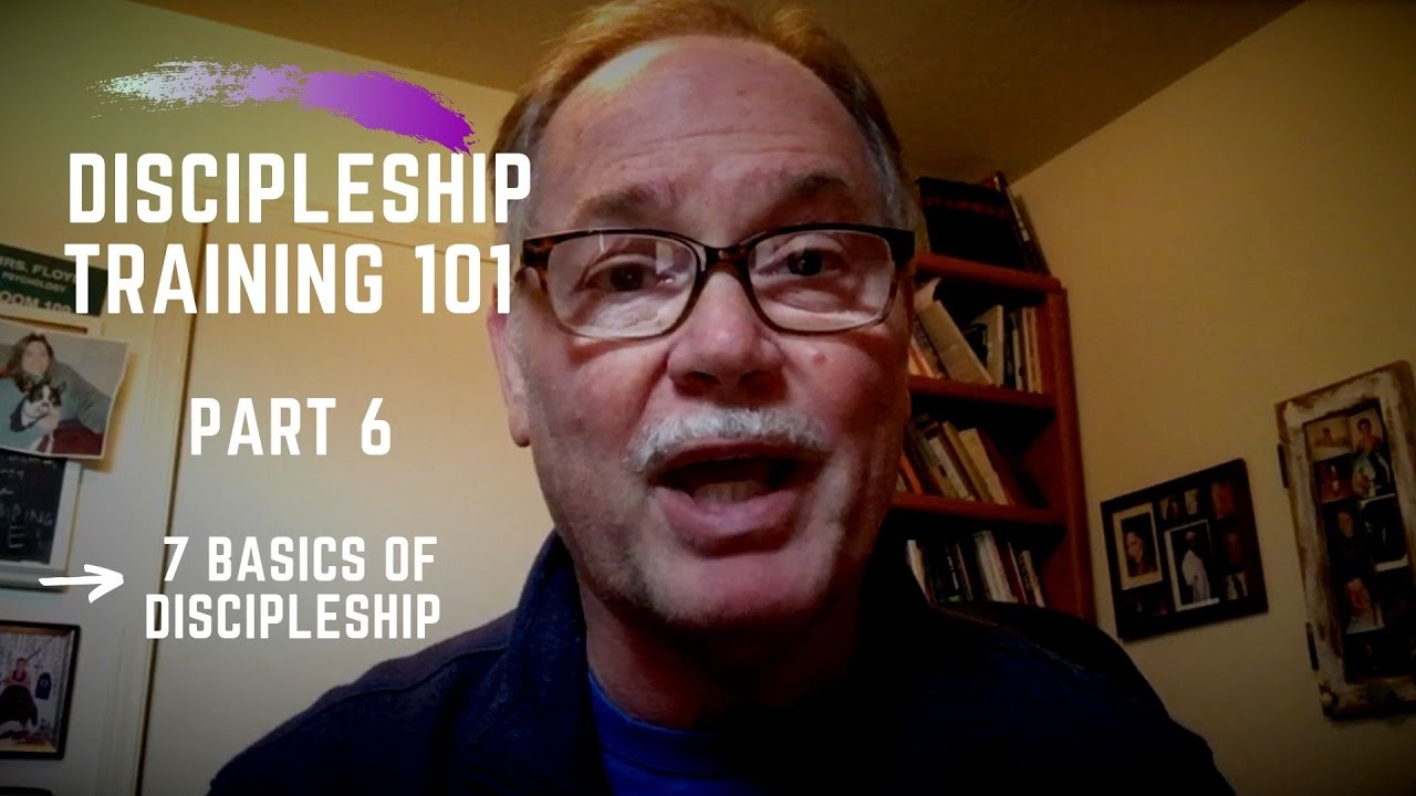 Discipleship Training 101 Part 6: 7 basics of discipleship - YouTube