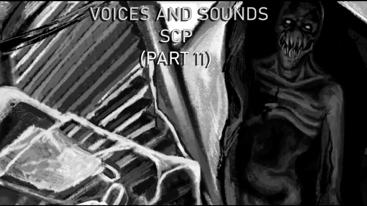 Voices and sounds SCP (PART 11) - YouTube