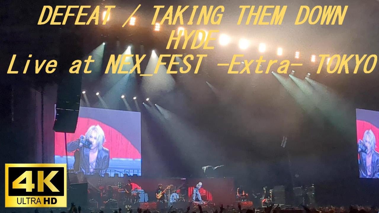 【4K】DEFEAT, TAKING THEM DOWN / HYDE Live at NEX_FEST -Extra- TOKYO ...