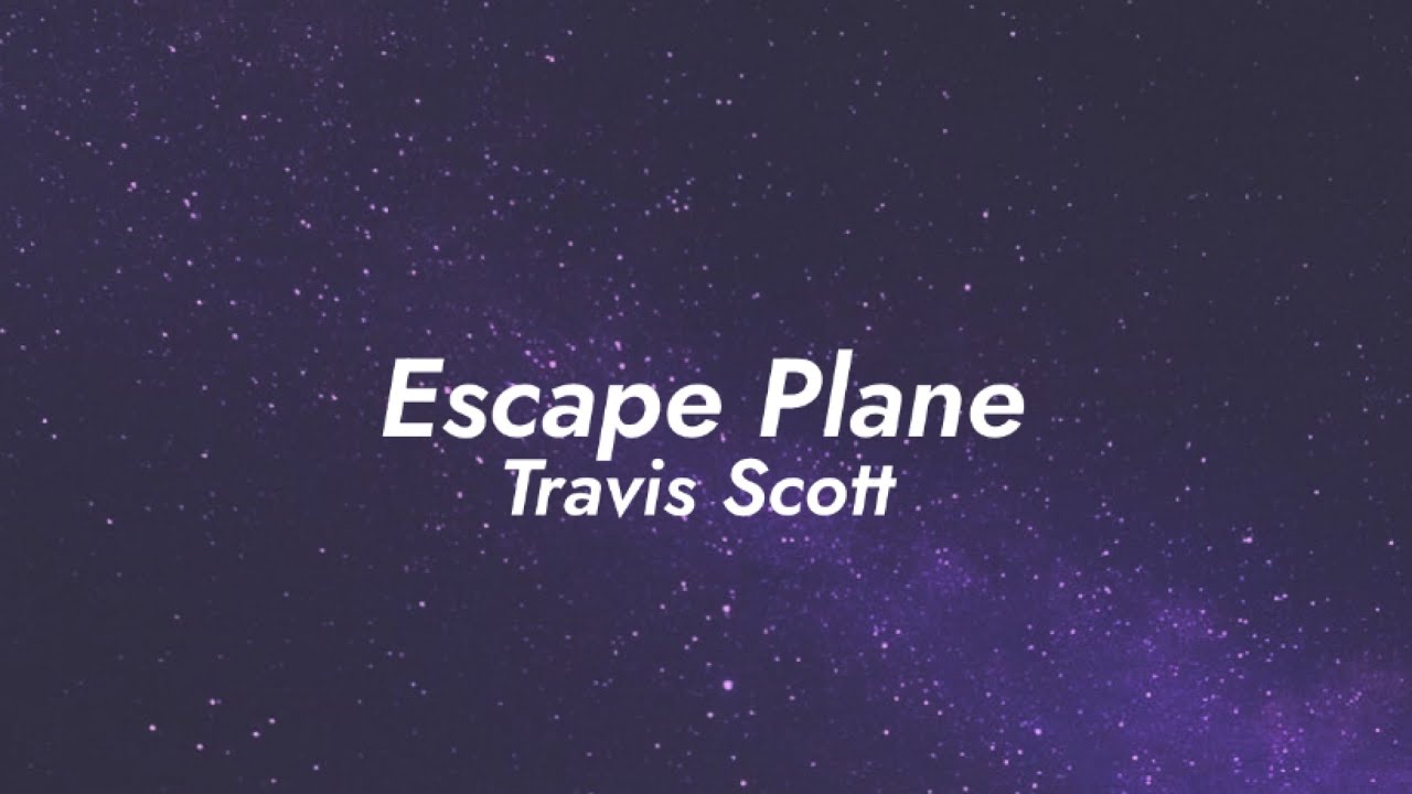 Travis Scott - Escape Plane (Lyrics) - YouTube