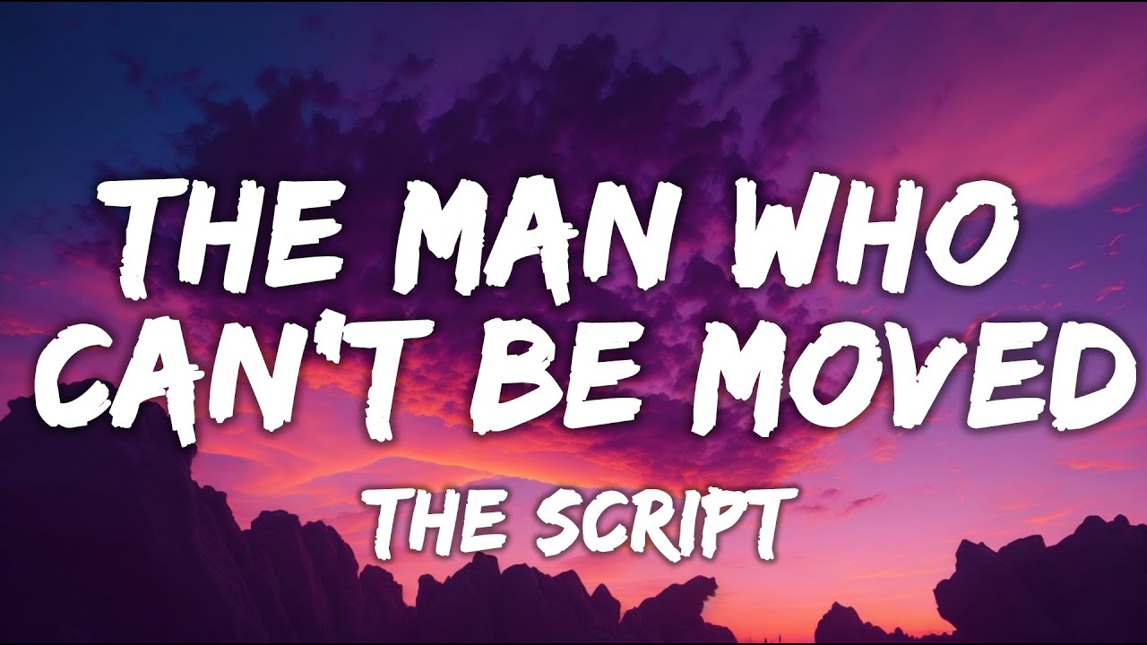 🔥 The Script - The Man Who Can't Be Moved 🔥 (Lyrics) - YouTube