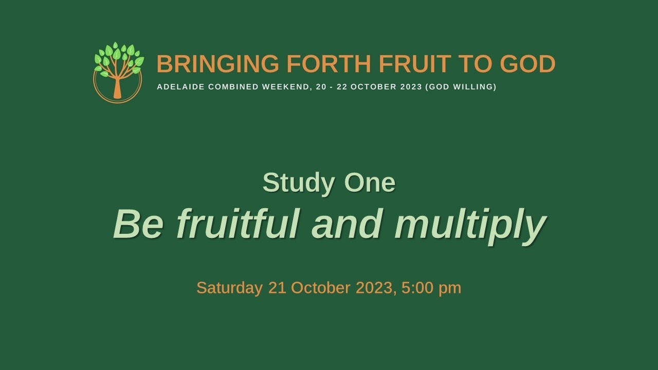 21 Oct 2023 5:00PM - Study 1 - Be Fruitful and multiply - Bro Simon ...