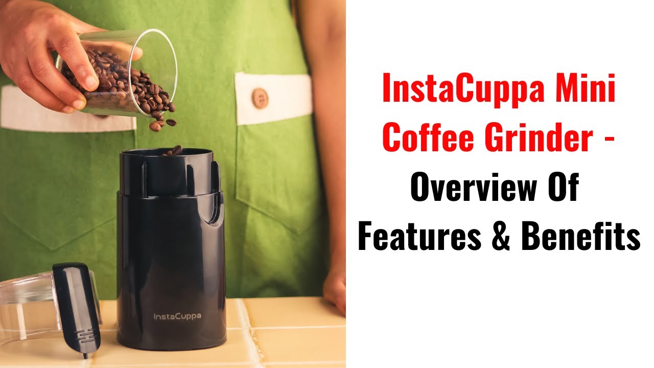 InstaCuppa Mini Electric Coffee Grinder - Overview Of Features And ...