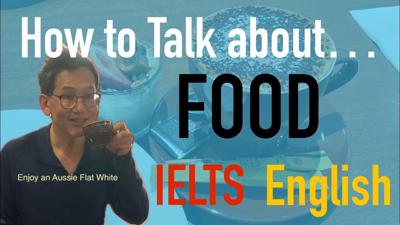 English Speaking: How to Talk About FOOD, IELTS Test Band 8 - YouTube