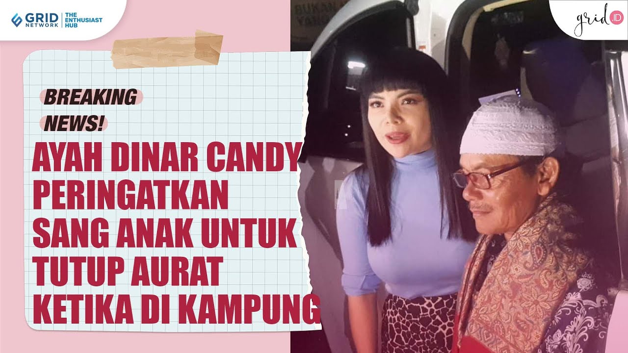 Ayah Dinar Candy Peringatkan Anaknya Untuk Kenakan Baju Tertutup Ketika Pulang Kampung - YouTube