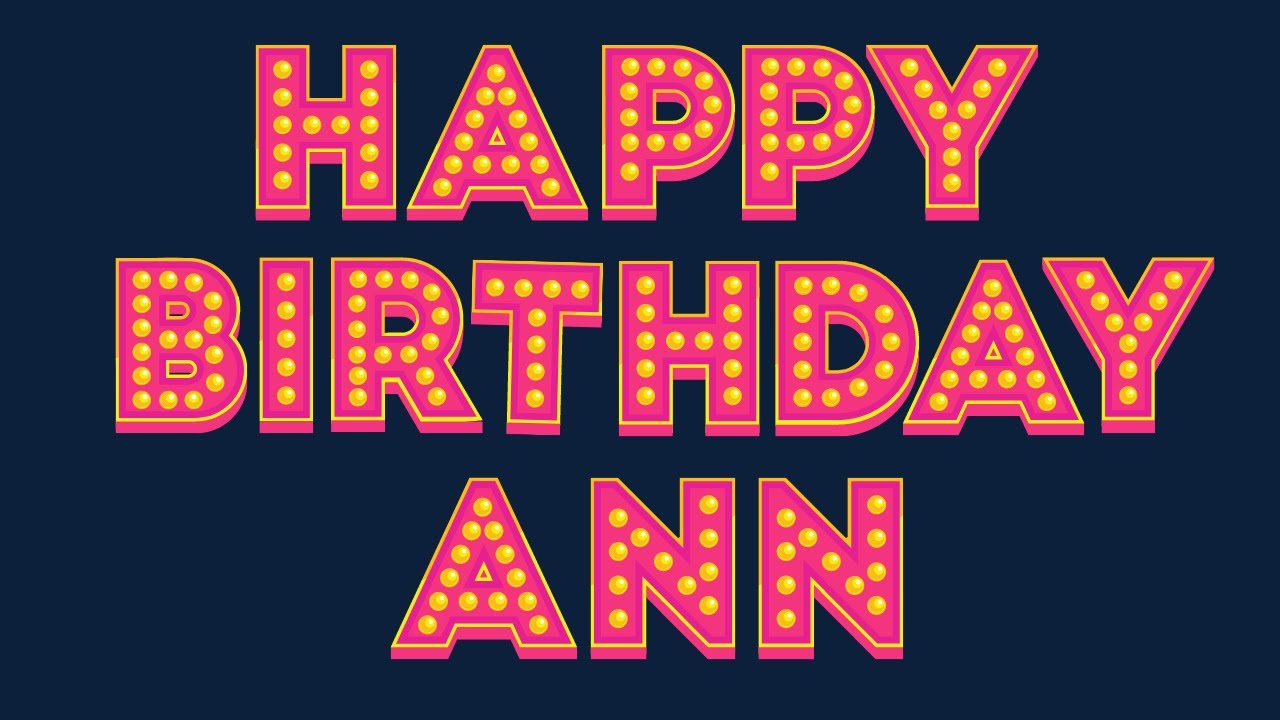 Happy Birthday Ann - YouTube