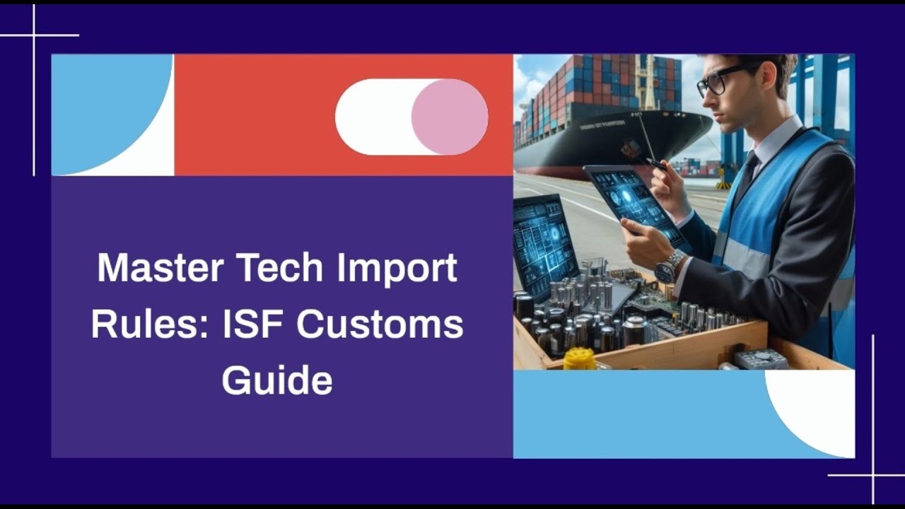 Master Tech Import Rules: ISF Customs Guide - YouTube