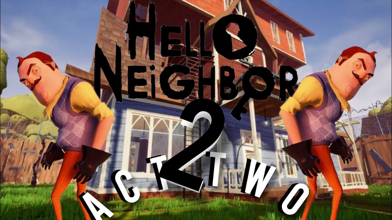 Hello Neighbor | Act Two | 2024 - YouTube