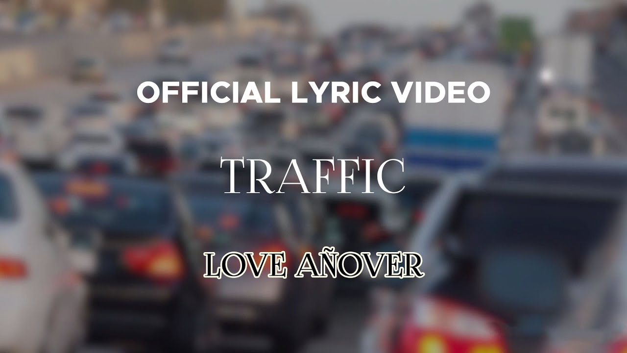 Love Añover - Traffic (Official Lyric Video) - YouTube