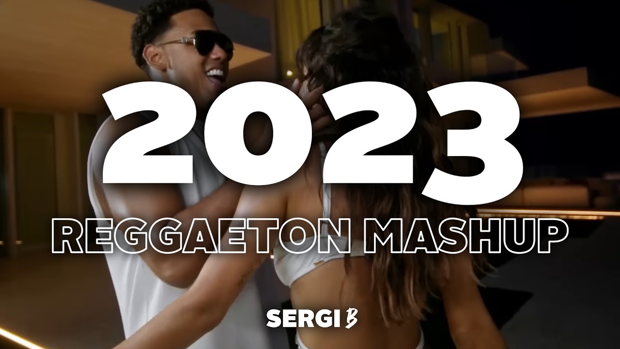 2023 REGGAETON MASHUP by SERGI B (Megamix de Fin de Año) - YouTube