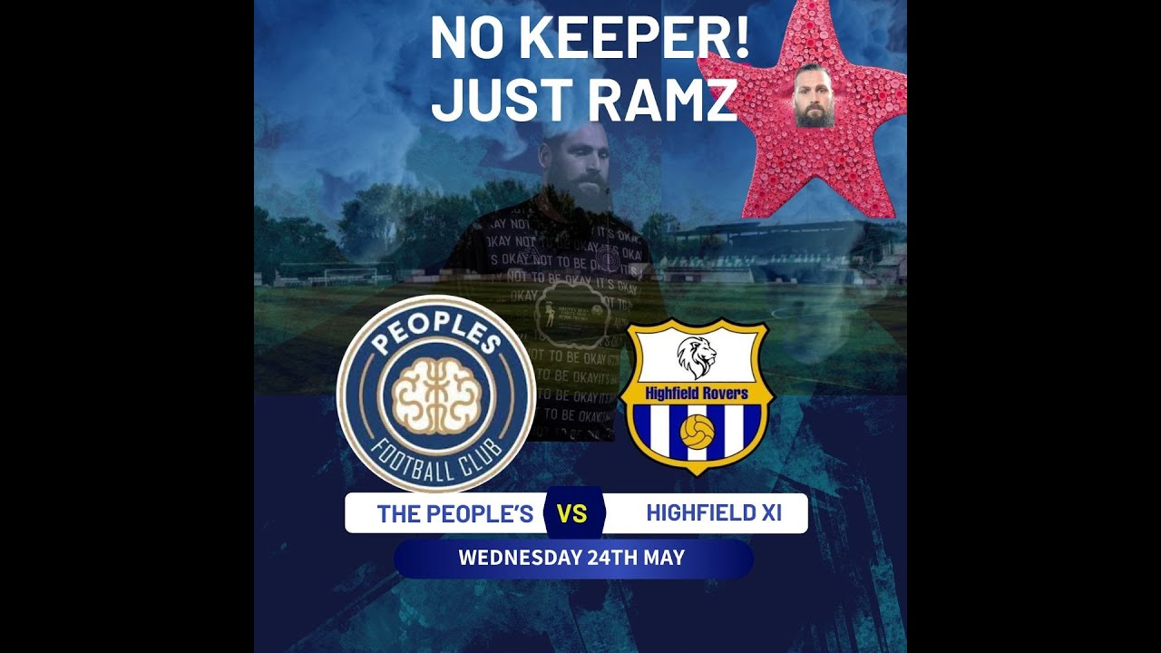 THE PEOPLES FC VS HIGHFIELD ROVERS XI | "NO KEEPER JUST RAMZ" - YouTube