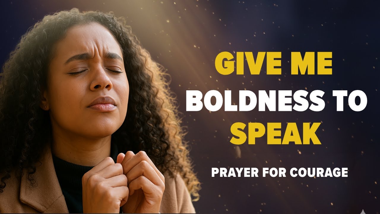 Give Me Boldness to Speak — 15-Min Morning Prayer for Courage & Witness ...