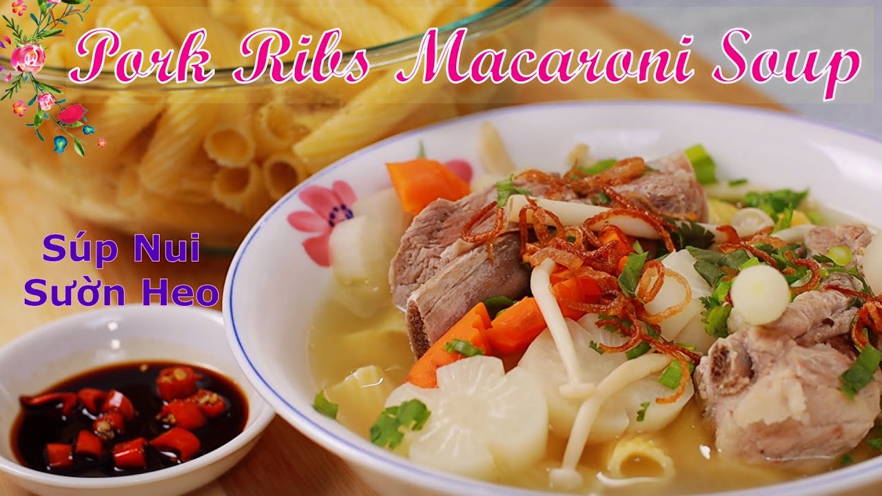 Vietnamese Pork Ribs Macaroni Soup (Súp Nui Sườn Heo) - YouTube