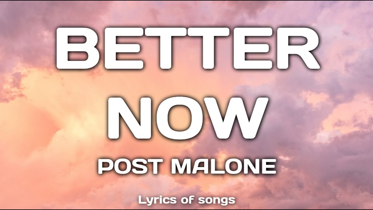 Post Malone - Better Now (Lyrics) - YouTube