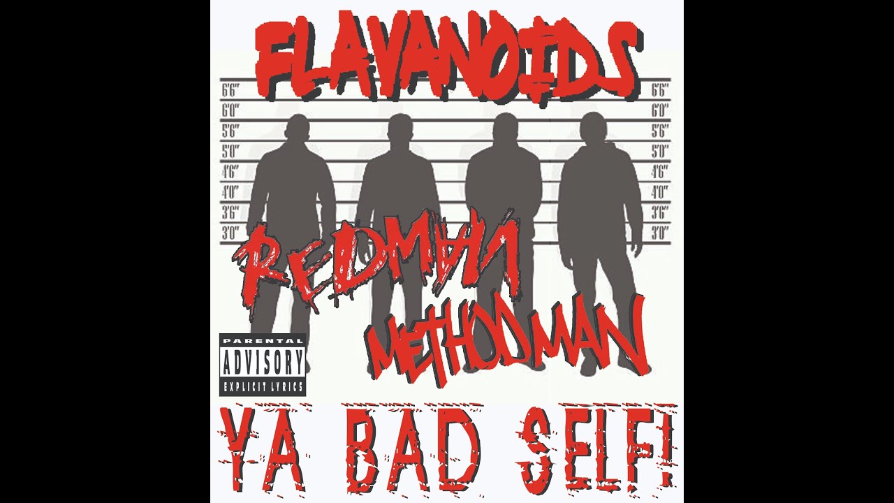 Flavanoids - Ya Bad Self Featuring Method Man, Redman - YouTube