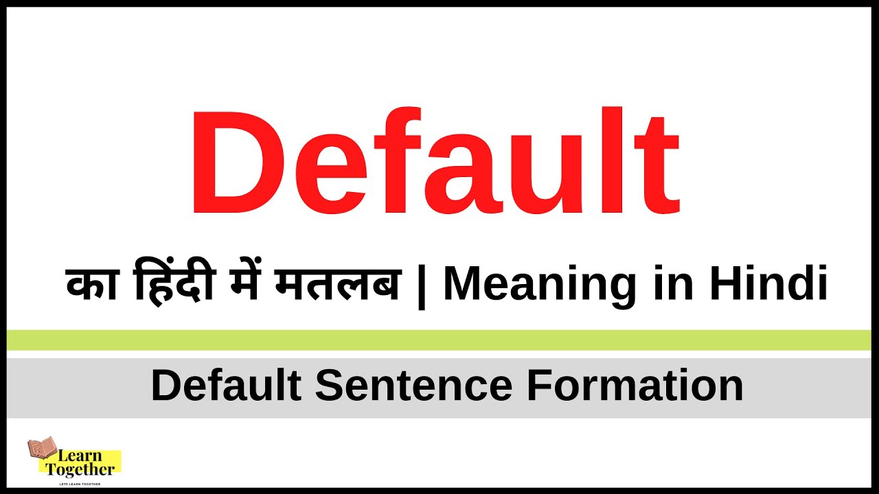 Default Meaning In Hindi Learn To Make Sentences With Default