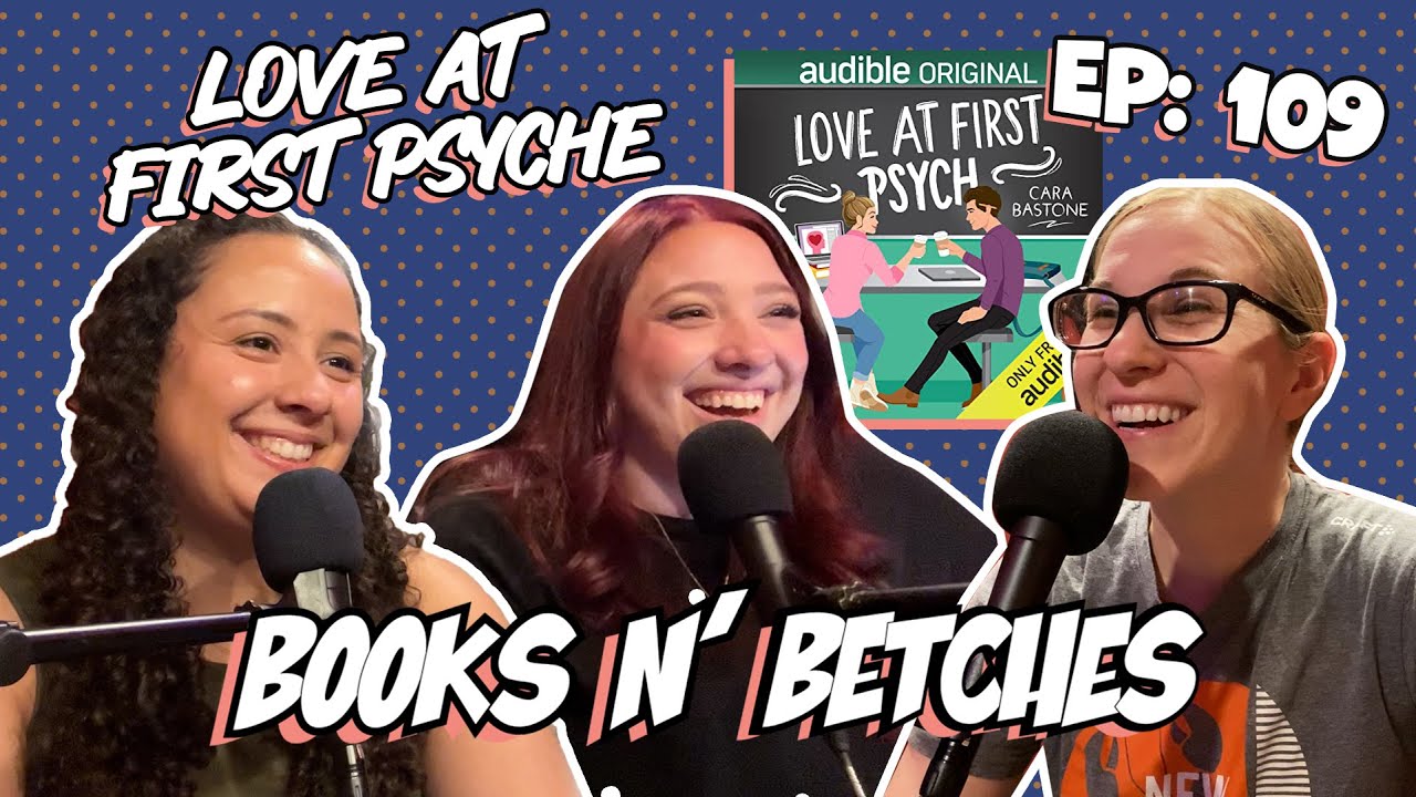 'Love At First Psyche' by Cara Bastone | Books N' Betches Ep: 109 - YouTube