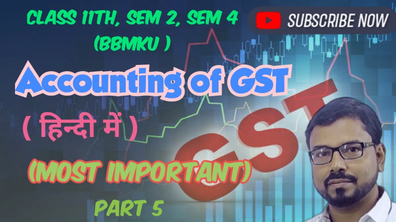 #5 GST | Goods and Services Tax I Accounting of GST | Class 11 | Sem 2 ...