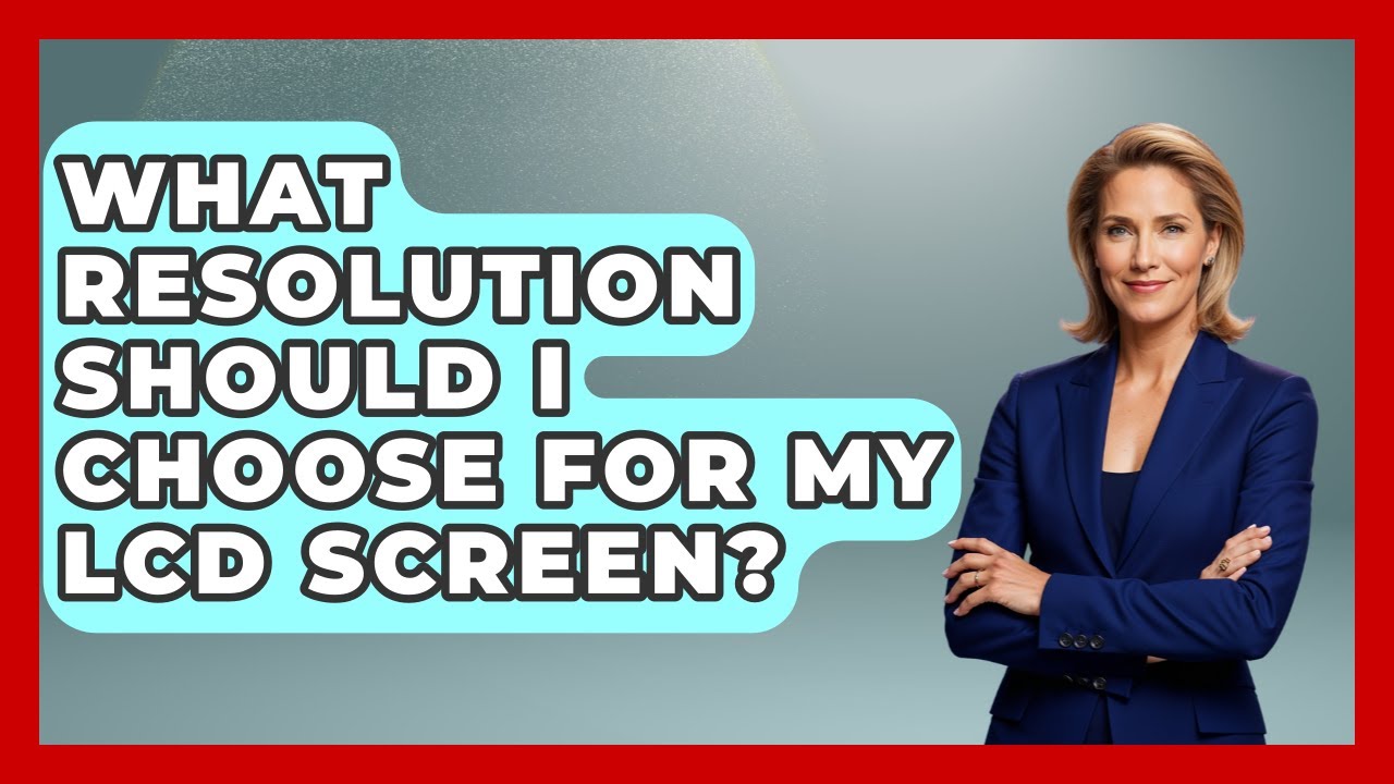 What Resolution Should I Choose For My LCD Screen? - NextGen Viewing ...