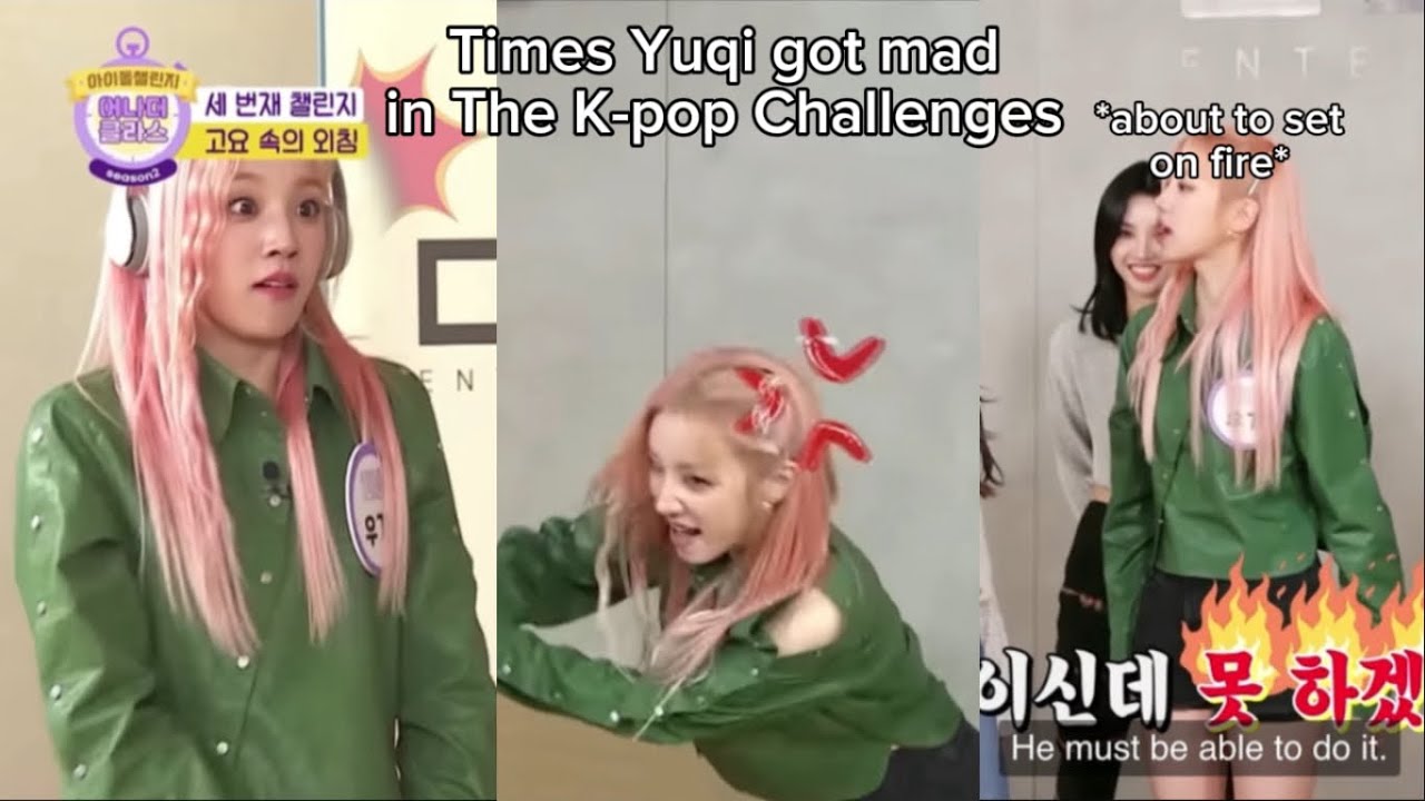 TIMES YUQI GOT MAD IN THE K-POP CHALLENGES! - YouTube