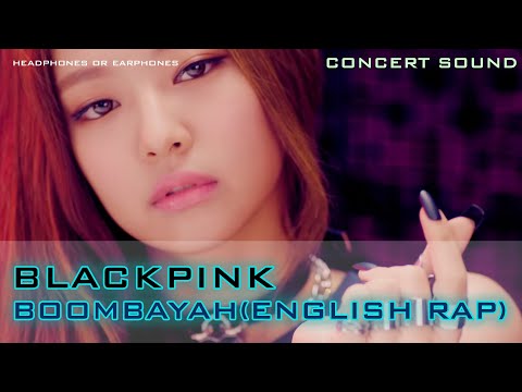 🔈CONCERT SOUND  BLACKPINK -  BOOMBAYAH (English Rap Ver)