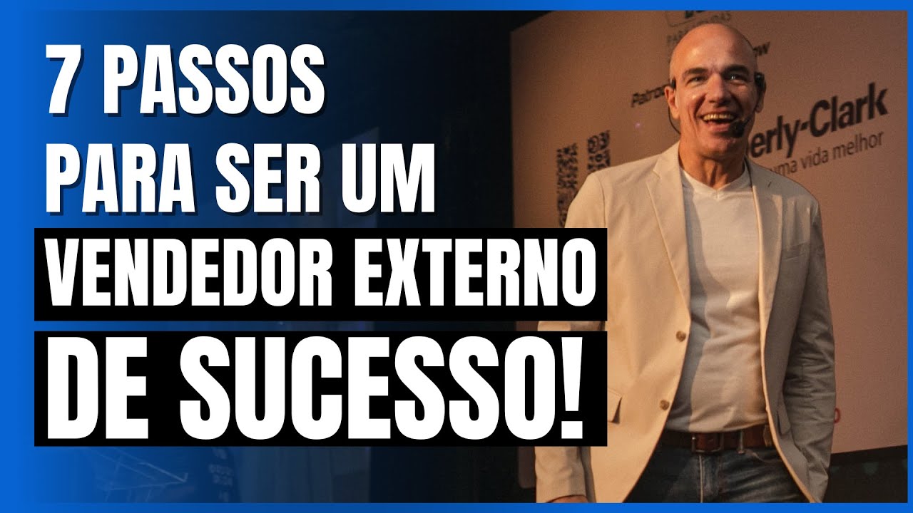 7 PASSOS PARA SER UM VENDEDOR EXTERNO DE SUCESSO | ALEXANDRE LACAVA ...