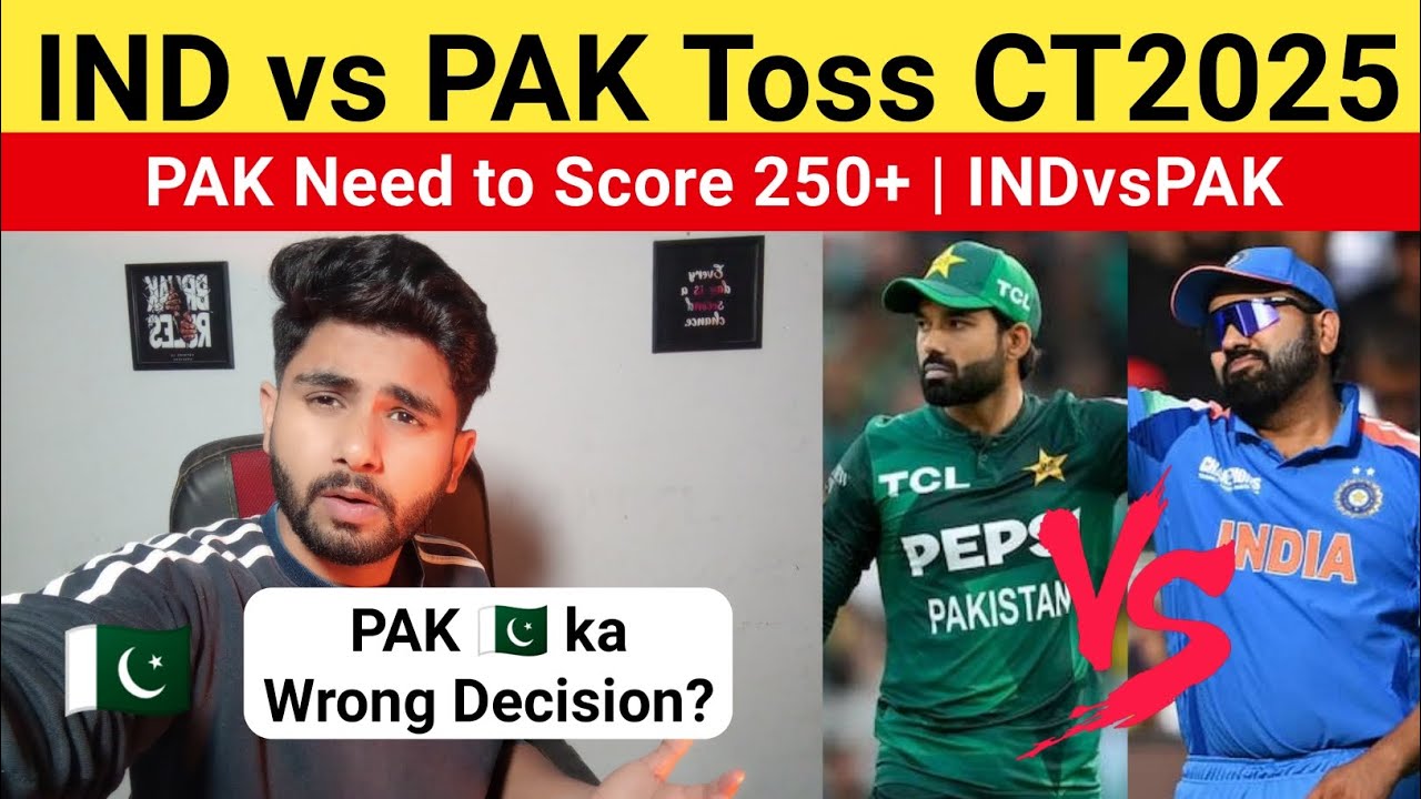 IND vs PAK Toss CT 2025 | PAK Need to Score 250 to 270 vs IND | IND vs ...