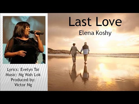 Last Love - Elena Koshy (Music Wah Lok, Lyrics: Evelyn Tai) - YouTube
