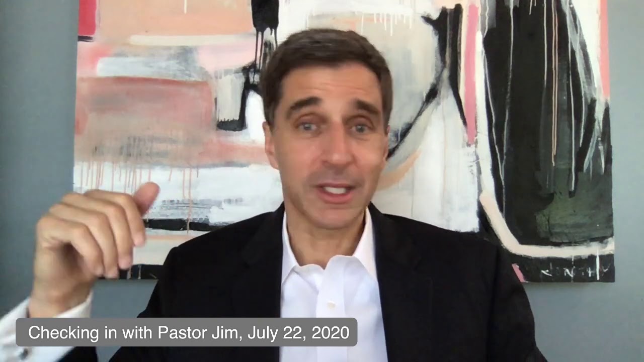 Checking in with Pastor Jim, Wednesday, July 22, 2020 - YouTube