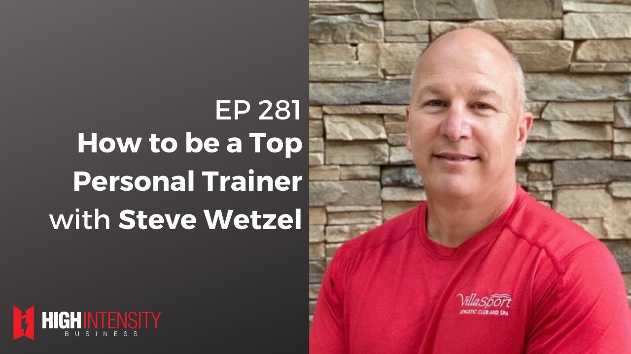 281 - Steve Wetzel - How to be a Top Personal Trainer - YouTube