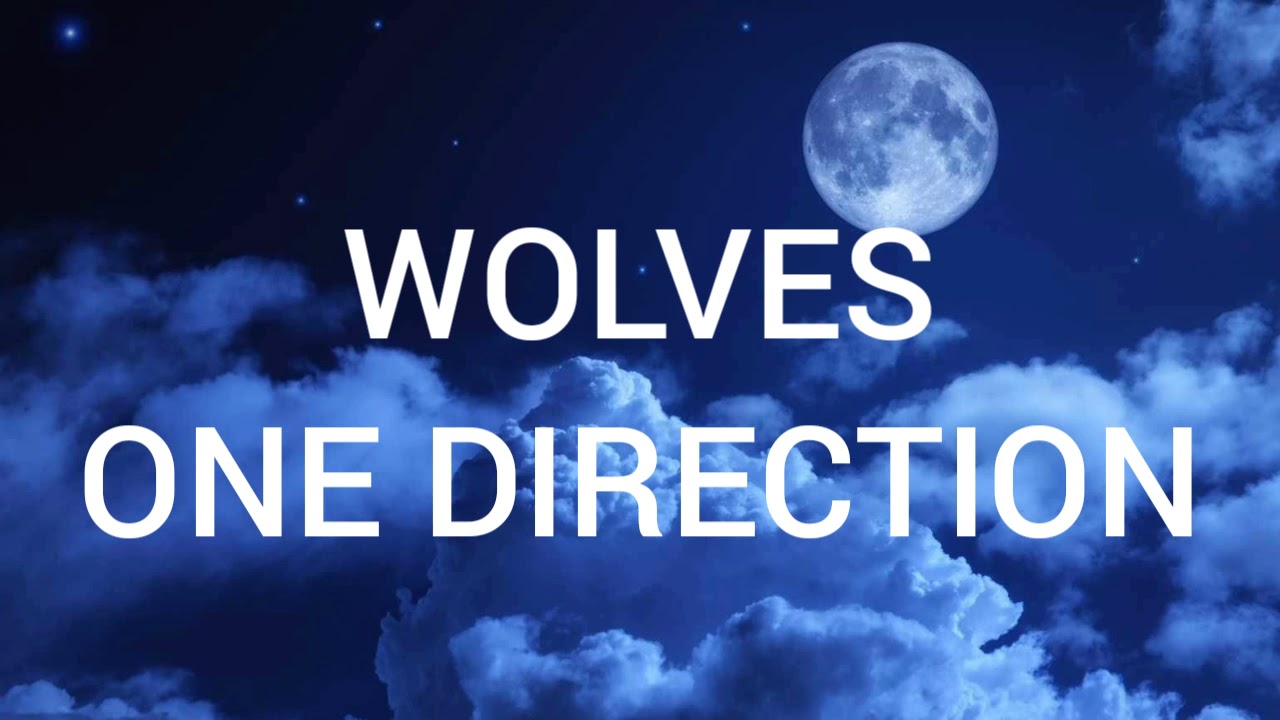 One Direction - Wolves (Lyrics) - YouTube