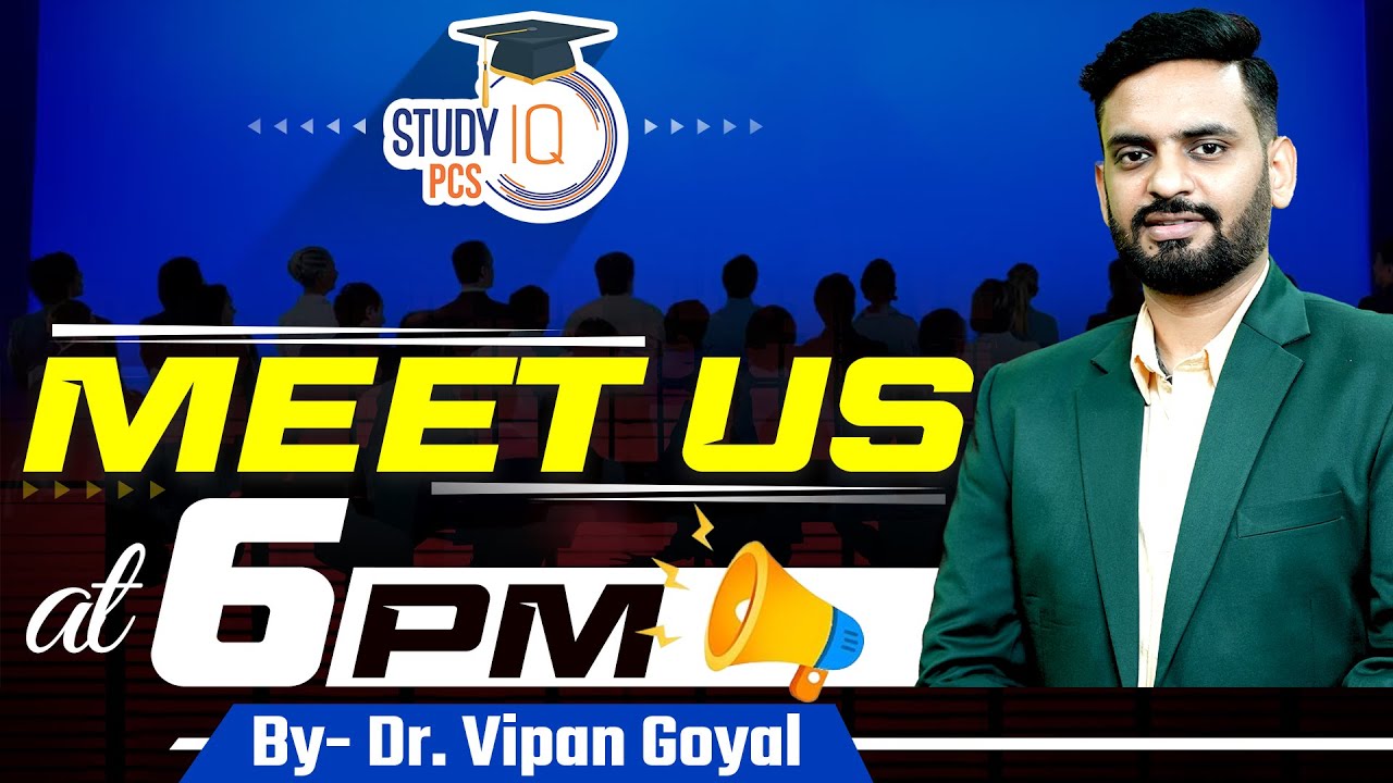 Meet us at 6 pm l Dr Vipan Goyal l Study IQ PCS - YouTube