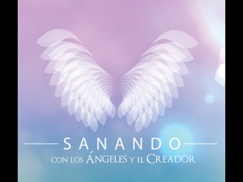Meditación de Sanación con los Angeles y el Creador - Rafael Núñez , voz Daniela Azuaje