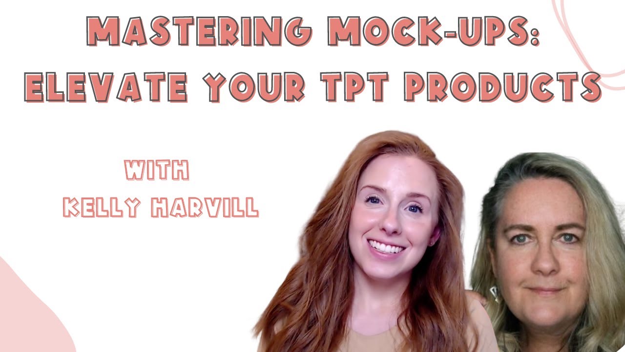 Mastering Mock-Ups: Elevate Your TPT Products with Kelly Harvill - YouTube