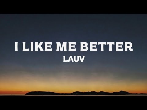 I Like Me Better (Lyrics) - Lauv 'Quality